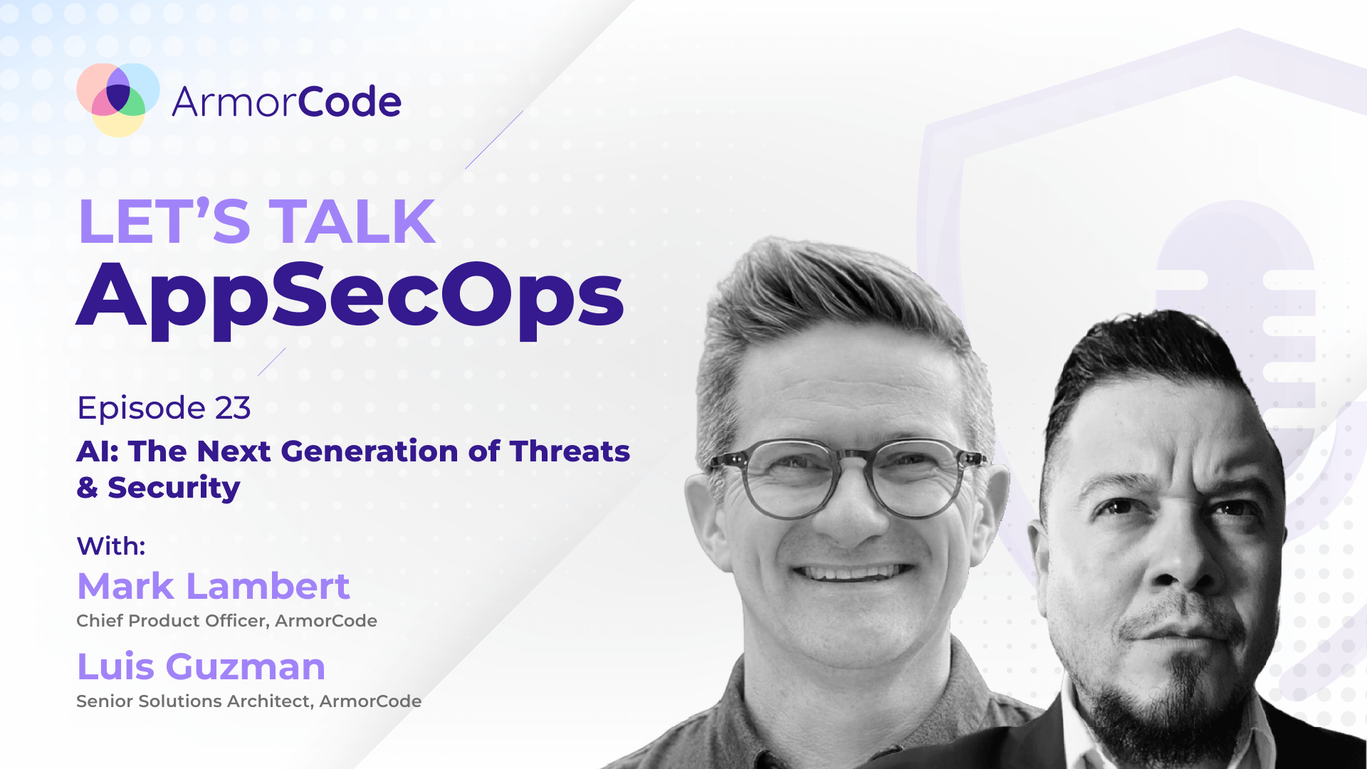 AI: The Next Generation of Threats & Security - Episode 23 - ArmorCode