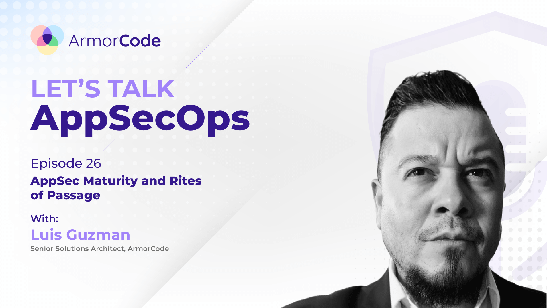 AppSec Maturity and Rites of Passage - Episode 26 - ArmorCode