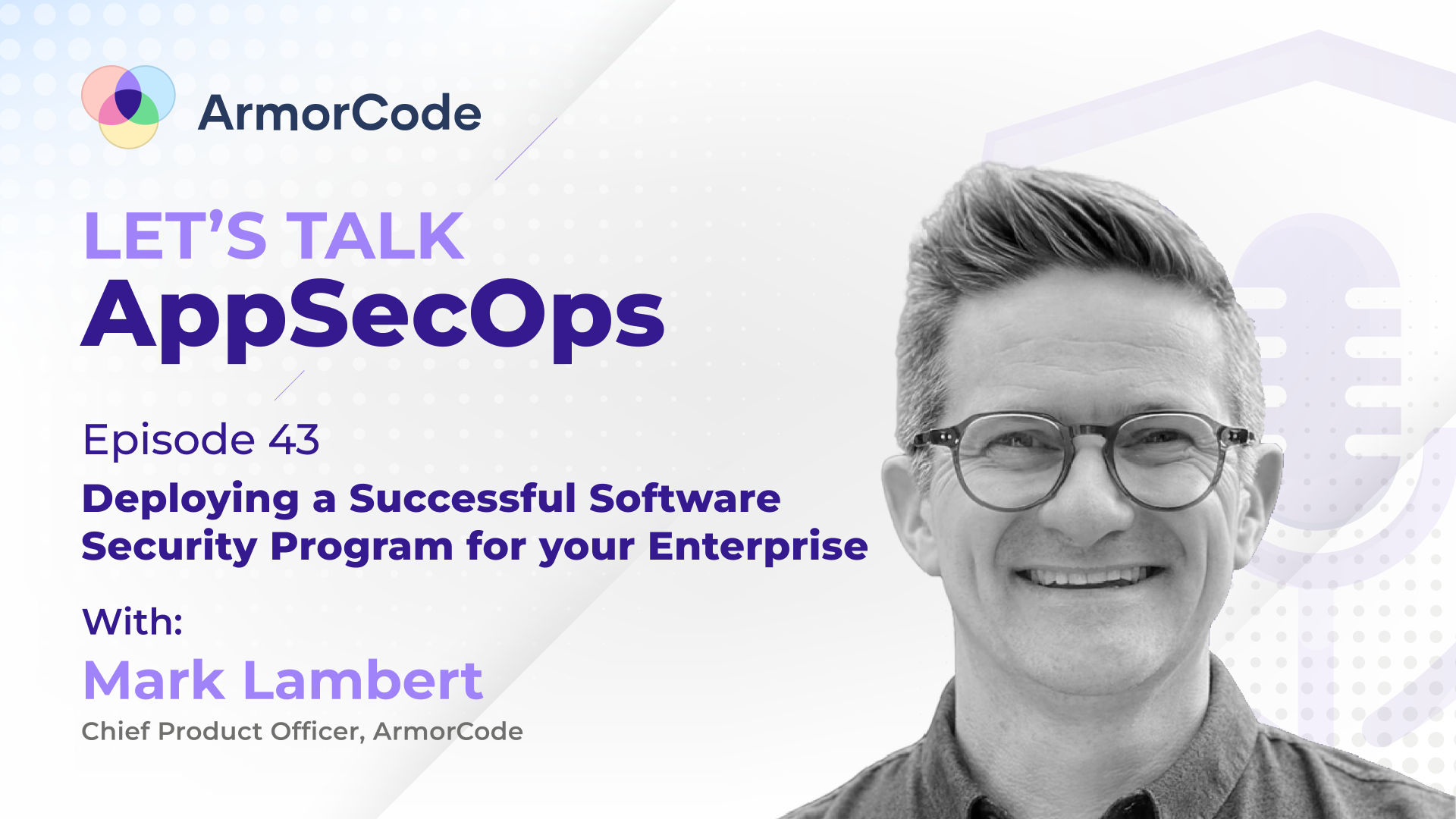 Deploying a Successful Software Security Program for your Enterprise - Episode 43 - ArmorCode
