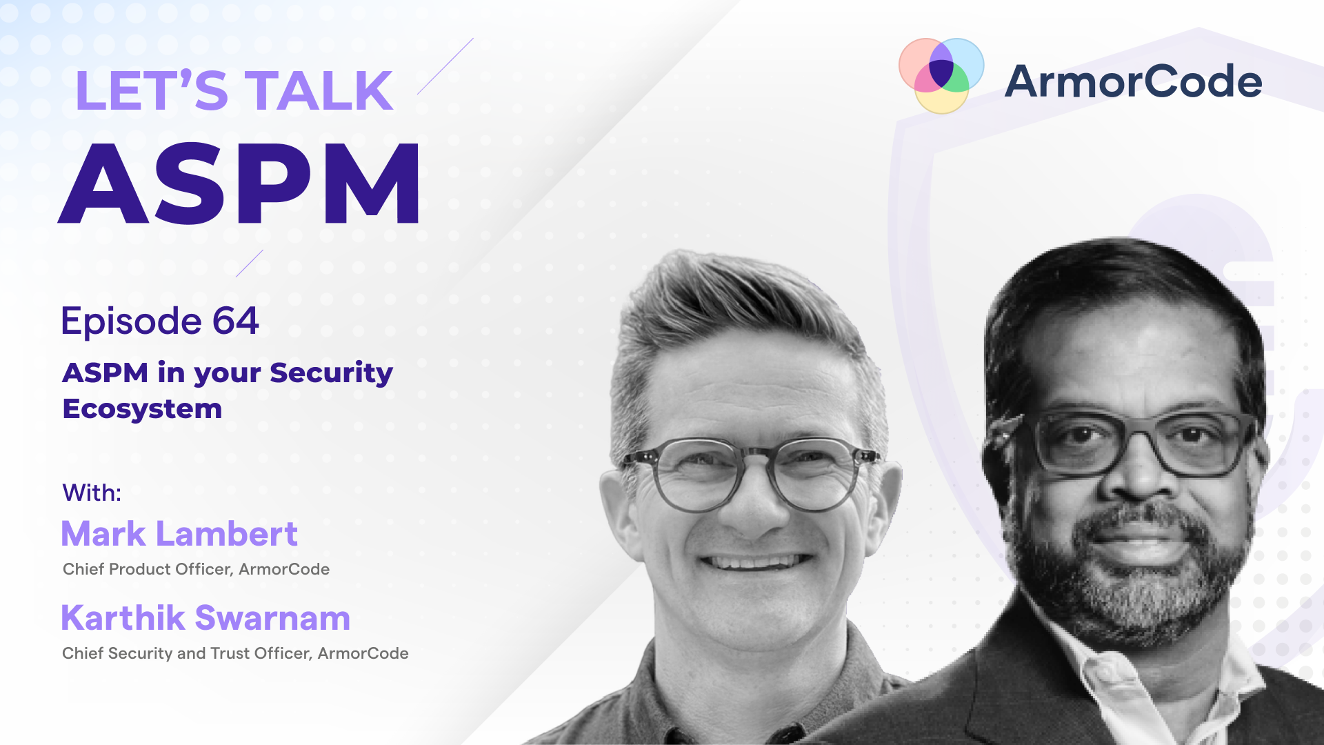 ASPM in your Security Ecosystem - Episode 64 - ArmorCode