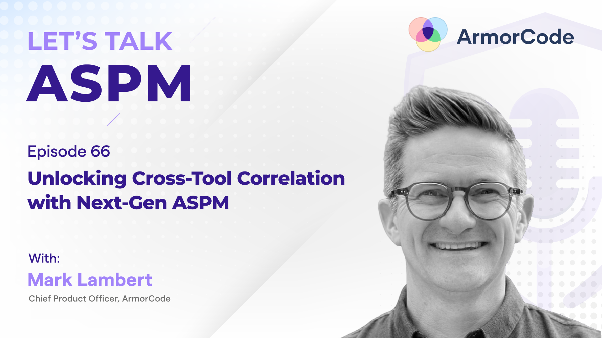 Unlocking Cross-Tool Correlation with Next-Gen ASPM - Episode 66 - ArmorCode