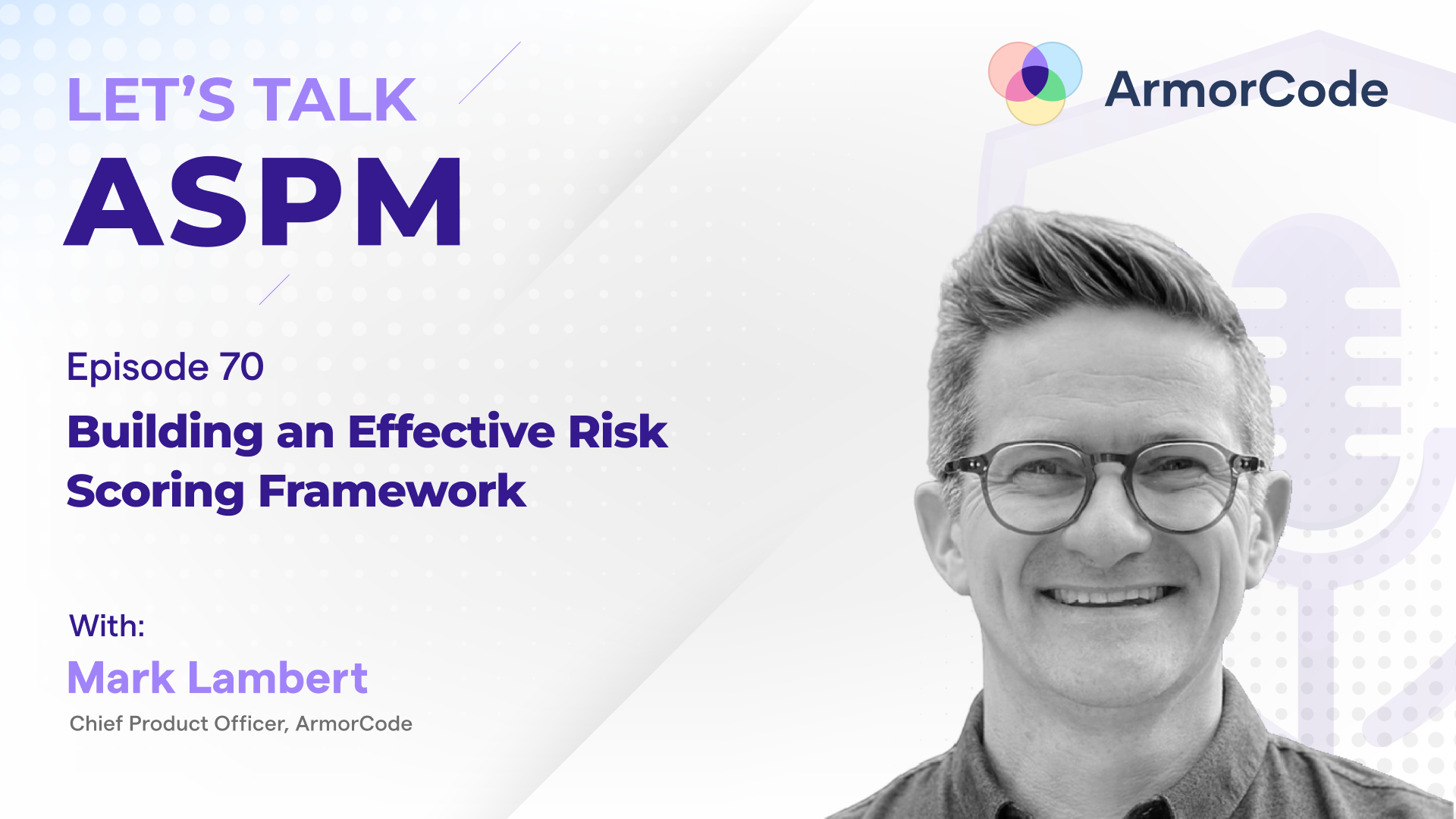 Building an Effective Risk Scoring Framework - Episode 70 - ArmorCode