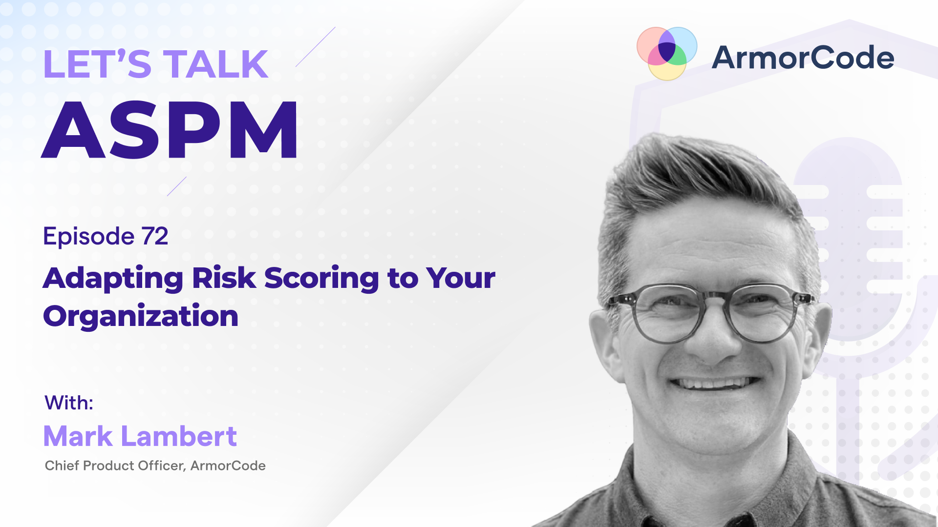 Adapting Risk Scoring to your Organization - Episode 72 - ArmorCode