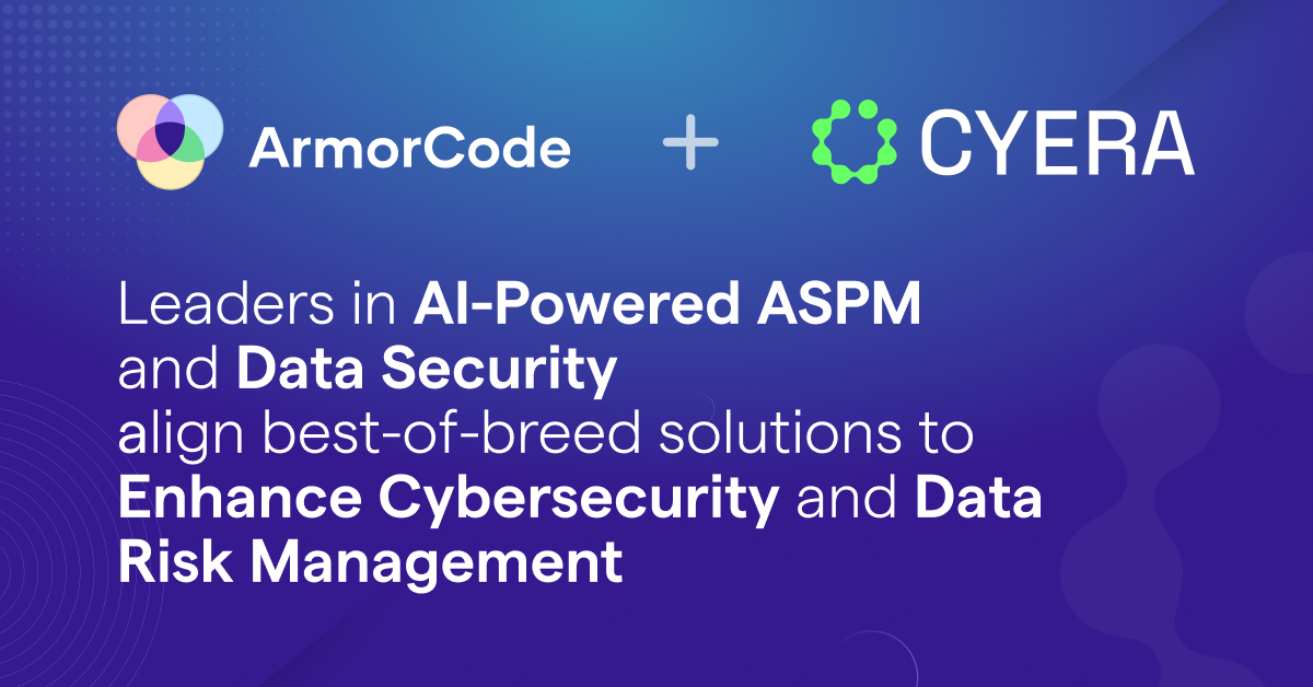 ArmorCode and Cyera Announce Strategic Partnership - ArmorCode