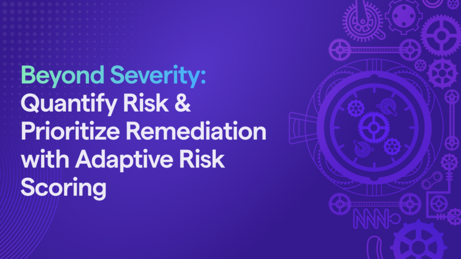 Beyond Severity: Quantify Risk & Prioritize Remediation with Adaptive Risk Scoring - ArmorCode
