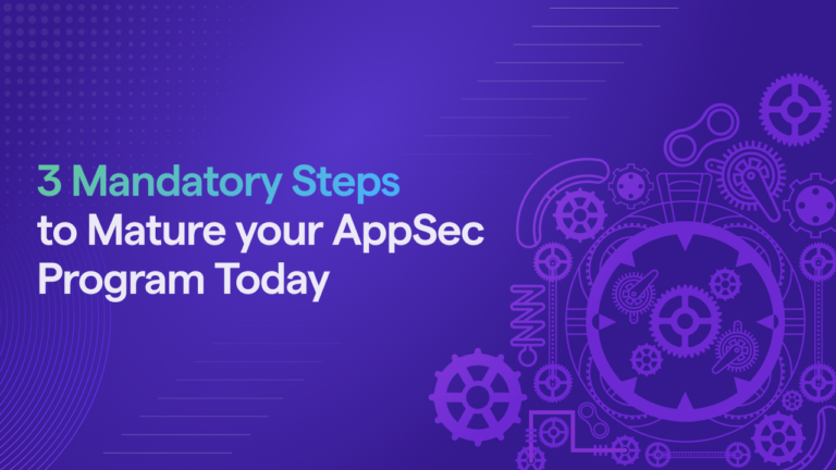 3 Mandatory Steps to Mature your AppSec Program Today - ArmorCode