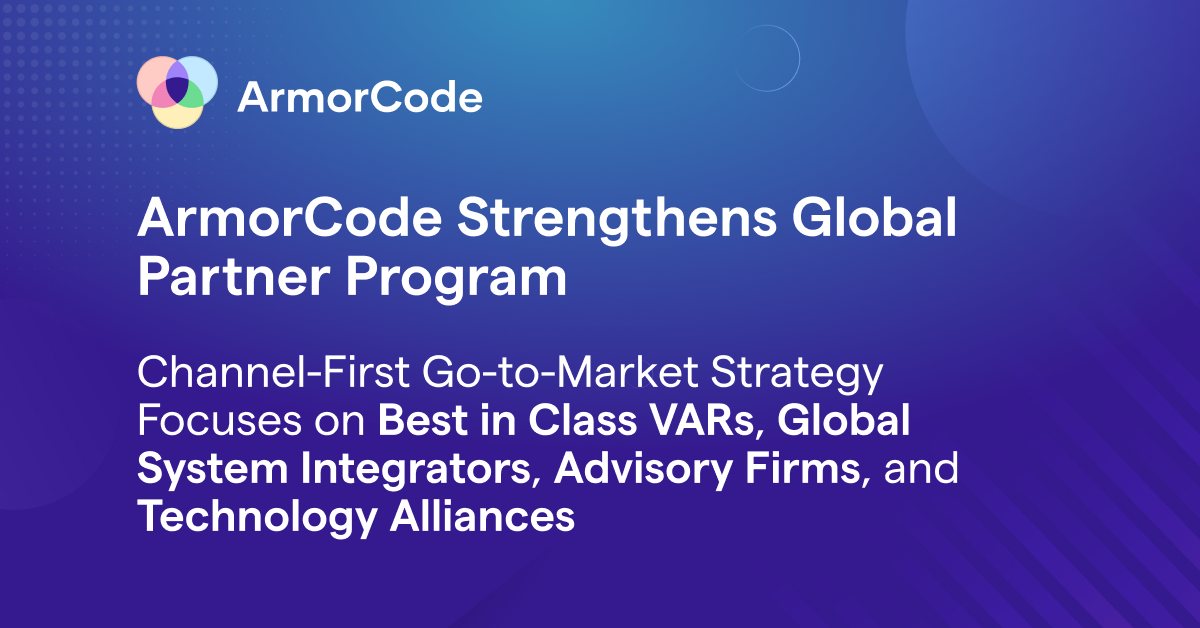 ArmorCode Strengthens Global Partner Program