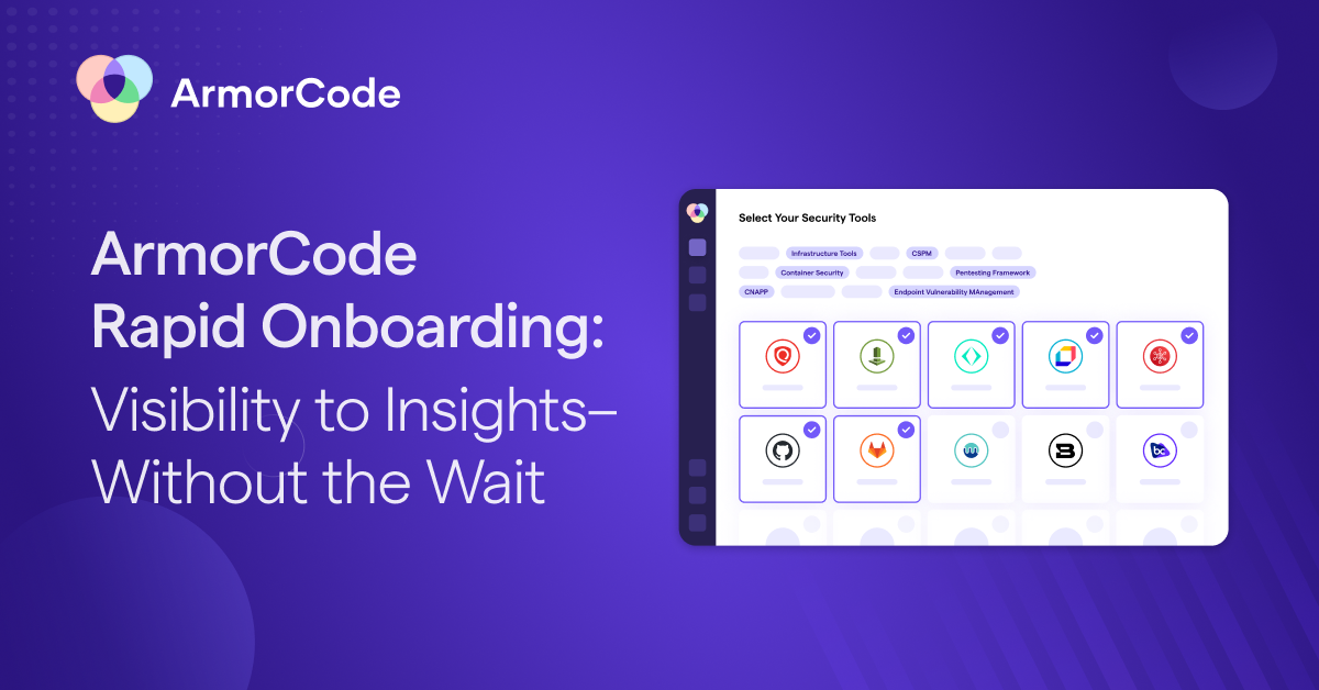 ArmorCode Rapid Onboarding: Visibility to Insights Without the Wait