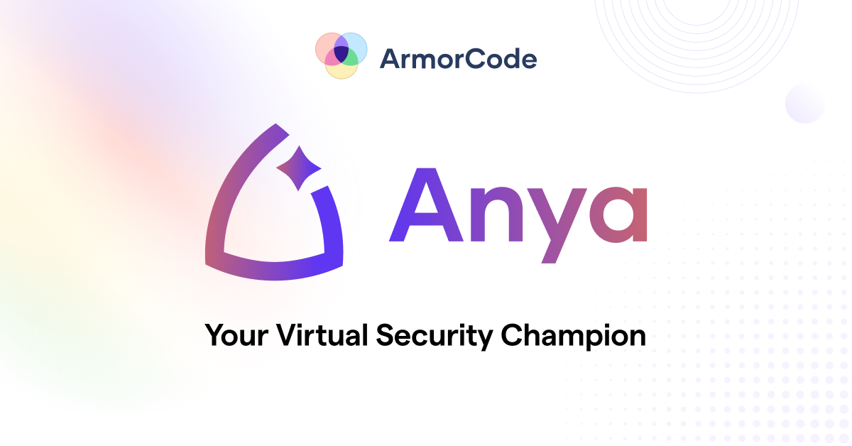 ArmorCode agentic AI: Meet Anya