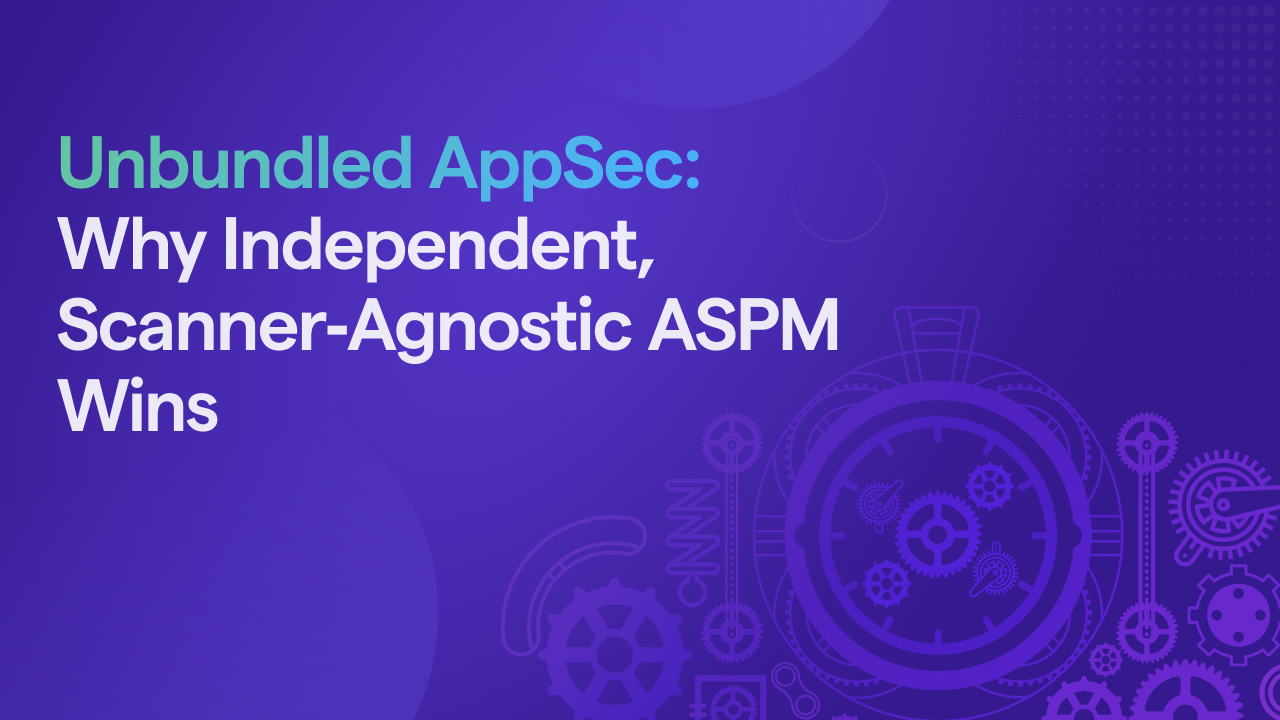 Unbundled AppSec: Why Independent, Scanner‑Agnostic ASPM Wins